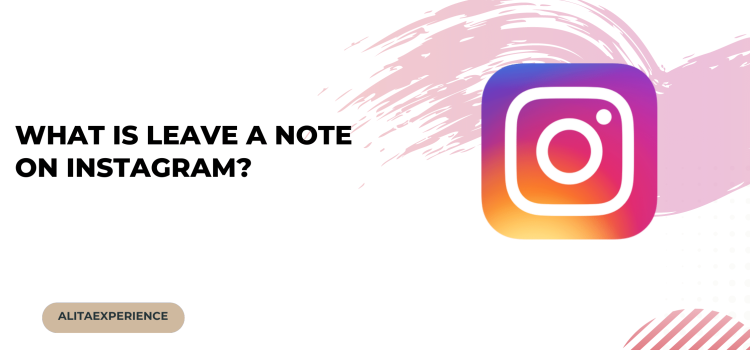 What Is Leave A Note On Instagram How To Use It 